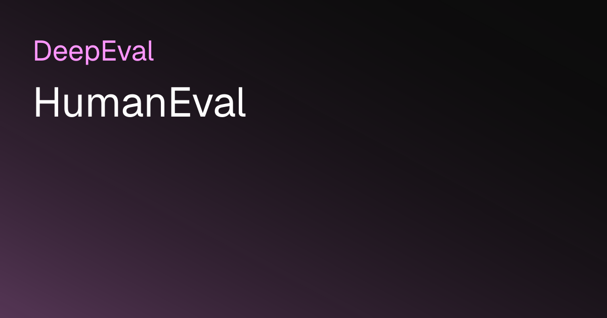 HumanEval | DeepEval by Confident AI - The LLM Evaluation Framework