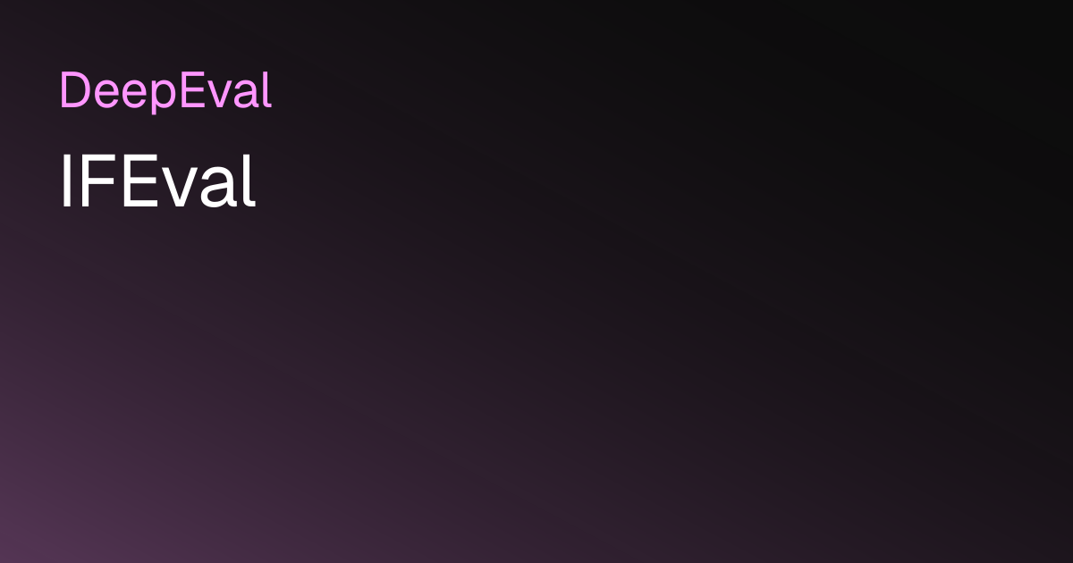 IFEval | DeepEval by Confident AI - The LLM Evaluation Framework