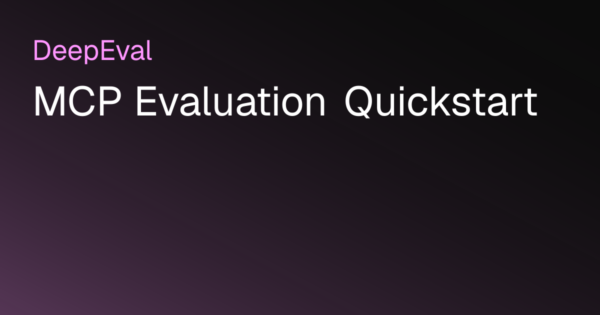 MCP Evaluation Quickstart | DeepEval by Confident AI - The LLM ...