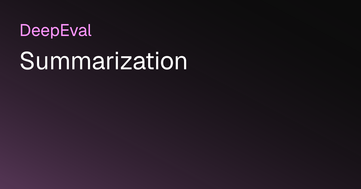 Summarization | DeepEval - The LLM Evaluation Framework