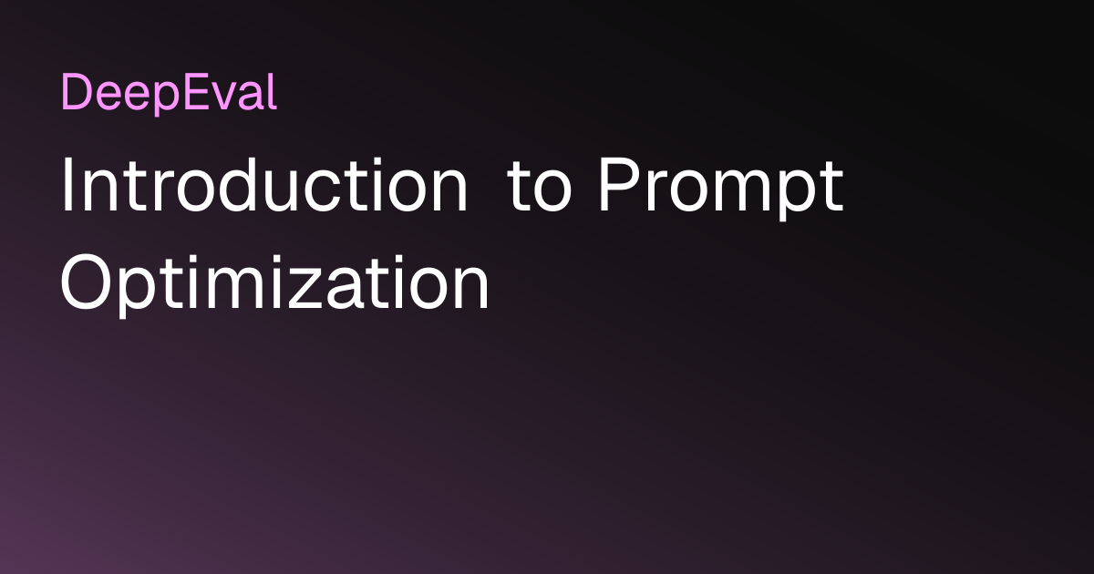 Introduction to Prompt Optimization | DeepEval - The LLM Evaluation ...